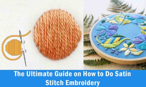 The Ultimate Guide On How To Do Satin Stitch Embroidery