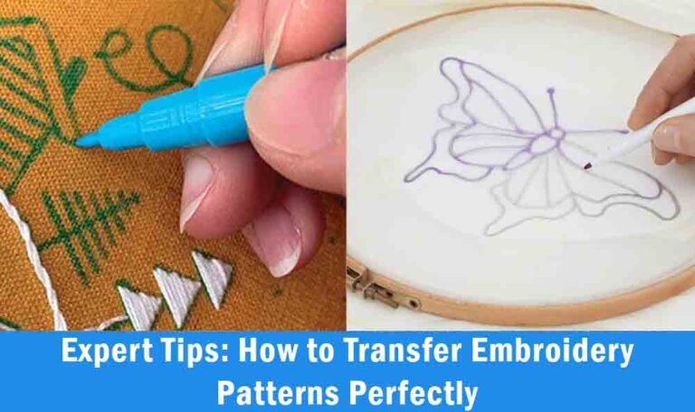 Expert Tips: How To Transfer Embroidery Patterns Perfectly